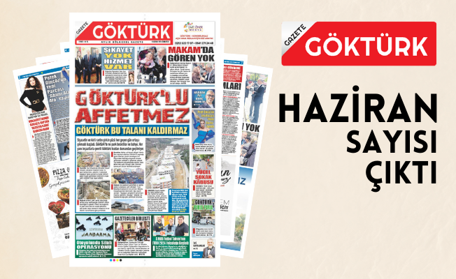 GAZETE GÖKTÜRK HAZİRAN SAYISI SİZLERLE! - Göktürk Dergi ve Gazetesi GAZETE GÖKTÜRK HAZİRAN SAYISI SİZLERLE! - Göktürk Dergi ve Gazetesi